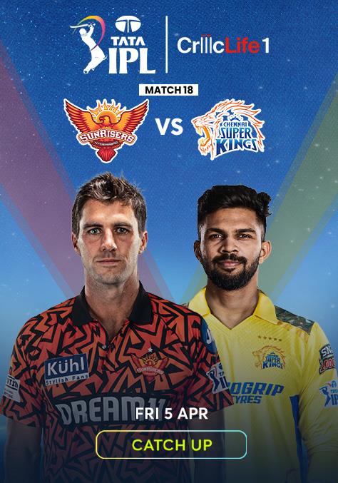 Watch Cricket: TATA IPL 2024 - Sunrisers Hyderabad vs Chennai Super Kings Catch Up in Streaming ...